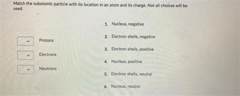 solved match the subatomic particle with its location in an
