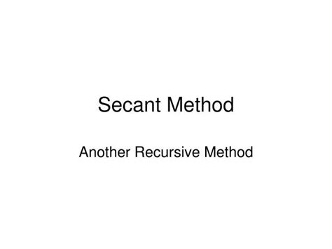 Ppt Secant Method Powerpoint Presentation Free Download Id1110174
