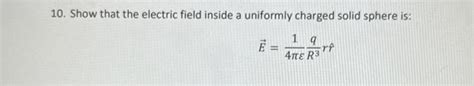 Solved 10 Show That The Electric Field Inside A Uniformly