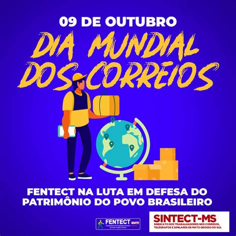 Sintect Ms Nesta Sexta Feira 9 De Outubro é O Dia Mundial Dos Correios