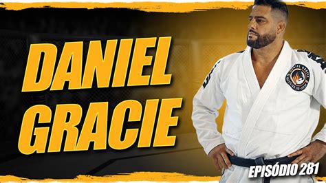Episode 281 Daniel Gracie Youtube