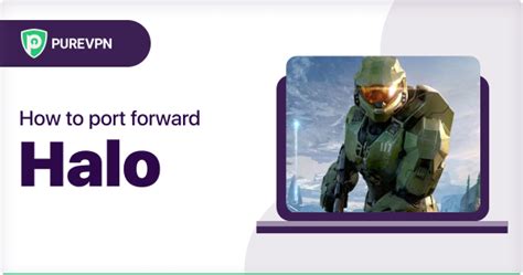 How To Port Forward Halo How To Open Ports On Halo