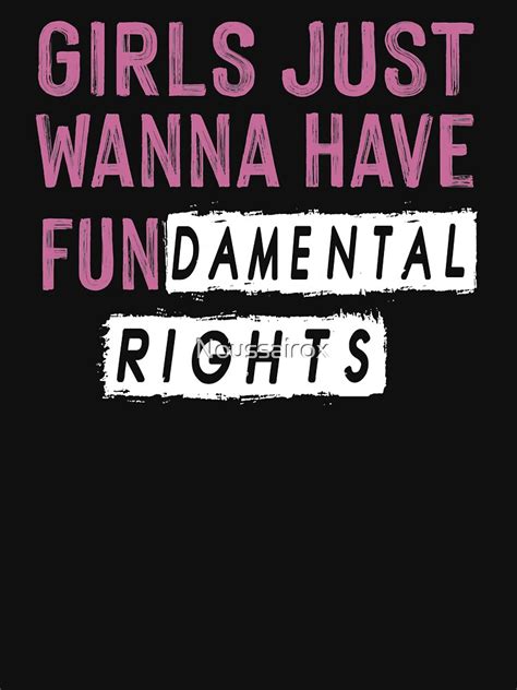 Girls Just Wanna Have Fun Damental Human Rights Shirt Feminist Shirt