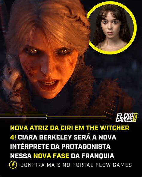 Flow Games Nova Ciri Em The Witcher 4 🐺 A Cd Projekt Red Anunciou Que Ciara Berkeley Será A