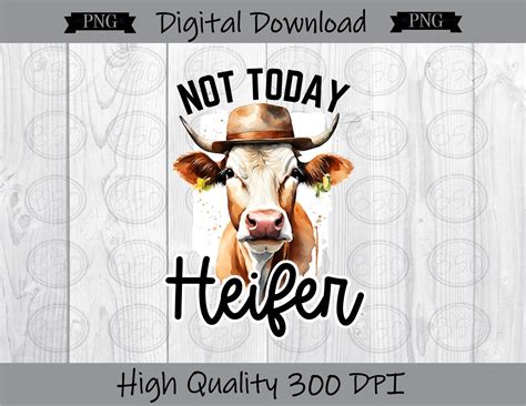 Not Today Heifer Png Sublimation Transfer Funny Cow Country Farm Design