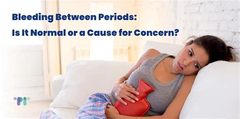 Bleeding Between Periods Causes Symptoms And When To See A Doctor