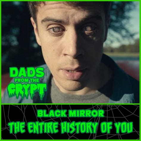 The Entire History Of You Black Mirror S1 E3 Dads From The Crypt