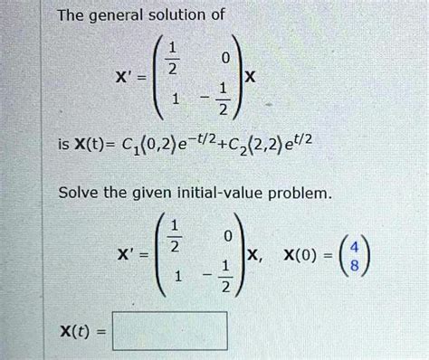 solved the general solution of 2 x is x t c1 o 2 e t 2 c2 2 2 et z