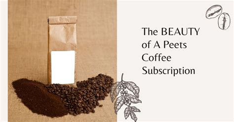 The Beauty Of A Peets Coffee Subscription Coffee Snobs World