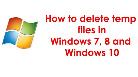 How To Clear Temp Files In Windows 7 Windows 8 And Windows 10 Youtube