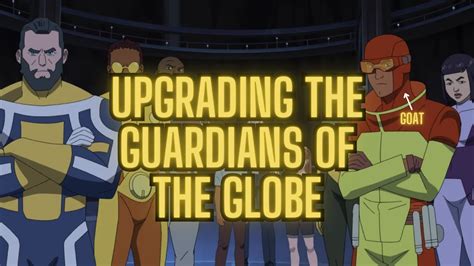 Creating The Ultimate Plan To Upgrade The Guardians Of The Globe Youtube
