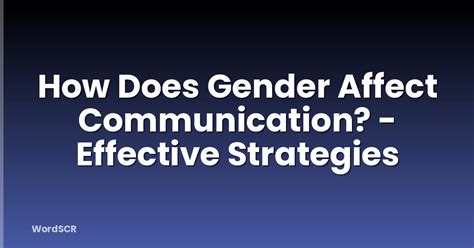 How Does Gender Affect Communication Effective Strategies Wordscr
