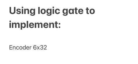 Solved Using Logic Gate To Implement Encoder 6x32Give The Chegg Com