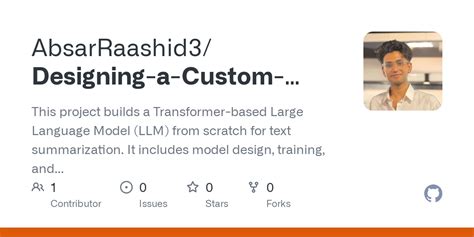 Github Absarraashid3designing A Custom Transformer Based Llm For