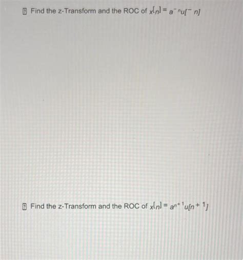Solved 5 Find The Z Transform And The Roc Of X A−u −n