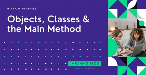 Java Mini Series Objects Classes And The Main Method