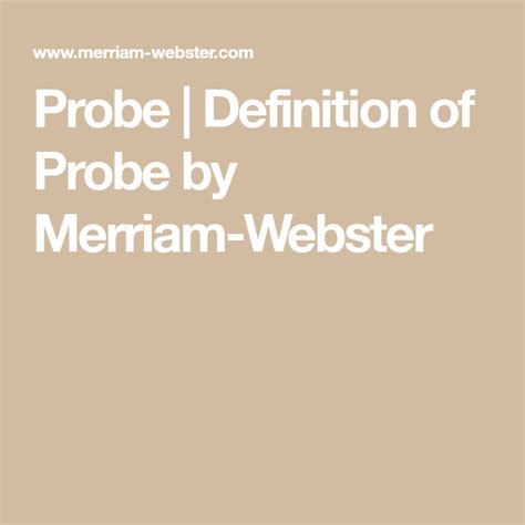 Probe Definition Of Probe By Merriam Webster Bread Definition