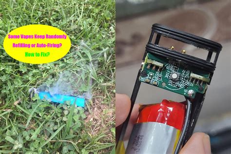 Some Vapes Keep Randomly Refilling Or Auto Firing How To Fix