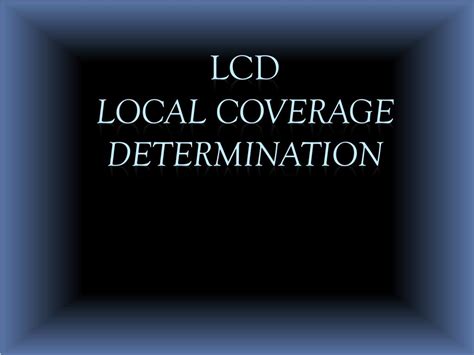 Ppt Lcd Local Coverage Determination Powerpoint Presentation Free
