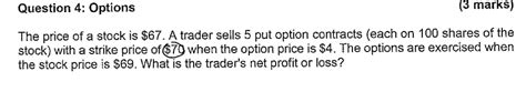 Solved The Price Of A Stock Is 67 A Trader Sells 5 Put