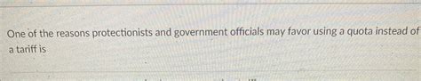 Solved One Of The Reasons Protectionists And Government