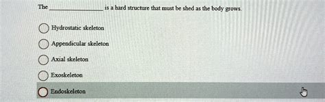 The Exoskeleton Is A Hard Structure That Must Be Shed As The Body Grows