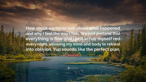 Astrid Lee Miles Quote How About We Never Talk About What Happened
