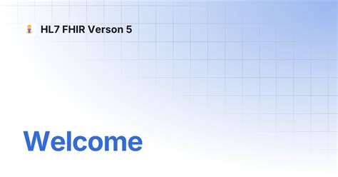 Welcome Hl7 Fhir Verson 5