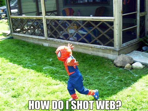 Image 8653 How Do I Shot Web Know Your Meme