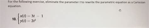 Solved For The Following Exercise Eliminate The Parameter T Chegg