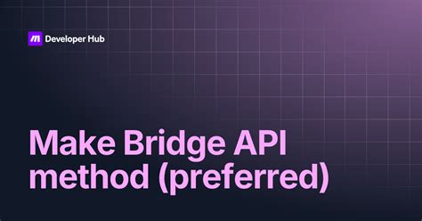 Make Bridge Api Method Preferred Make Developer Hub