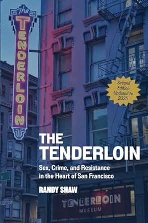 The Tenderloin A Peoples History Of Sfs Most Notorious Neighborhood