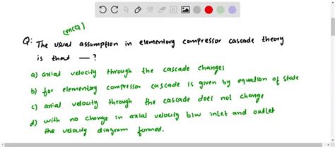 Solvedthe Usual Assumption In Elementary Compressor Cascade Theory Is That A Axial Velocity