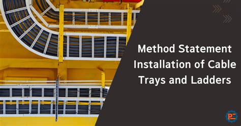 Method Statement Installation Of Cable Trays And Ladders Planning