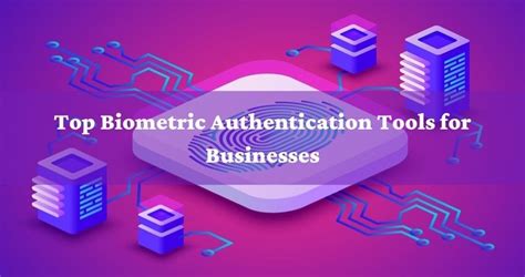 Top Biometric Authentication Tools For Businesses