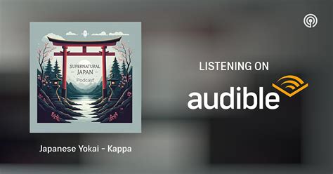 Japanese Yokai Kappa Supernatural Japan Podcasts On Audible