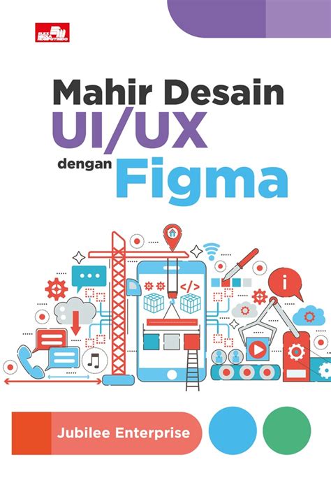 Jual Buku Mahir Desain UI UX Dengan Figma Karya Jubilee Enterprise