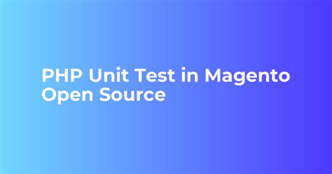 Unit Testing Magento 2 Open Source And Adobe Commerce