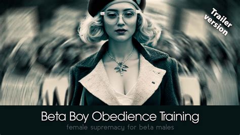 Beta Boy Obedience Trailer Immersive Female Supremacy Training