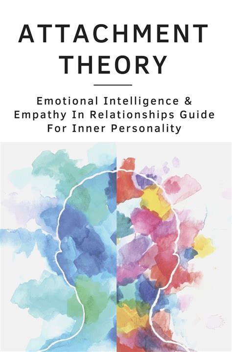Attachment Theory Emotional Intelligence And Empathy In Relationships Guide For Inner Personality