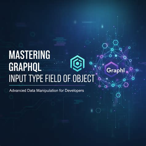 Mastering Graphql Input Type Field Of Object