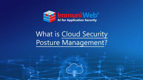 What Is Cloud Security Posture Management Immuniweb