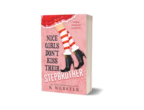 Nice Girls Dont Kiss Their Stepbrother Author K Webster Llc