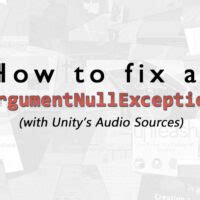 How To Fix An ArgumentNullException With Audio Sources In Unity Terresquall Blog