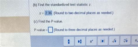 Solved B Find The Standardized Test Statistic Z Z 2 36