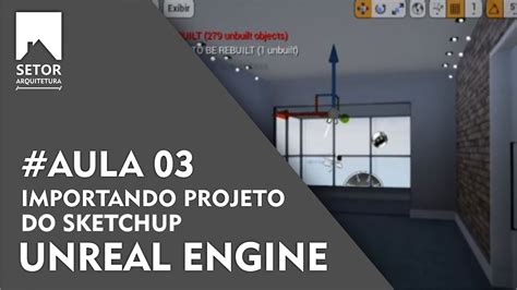 Aula 03 Importando Projeto Do Sketchup Unreal Engine Youtube