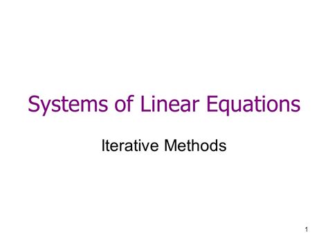 1 systems of linear equations iterative methods 2 b direct methods 1