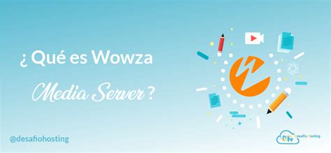 ¿qué Es Wowza Media Server Y Para Que Sirve Dh