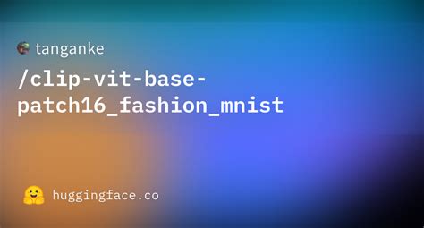 Tangankeclip Vit Base Patch16fashionmnist · Hugging Face