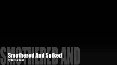 Smothered And Spiked Mp4 4k Olivia Rose Fetish Clips4sale
